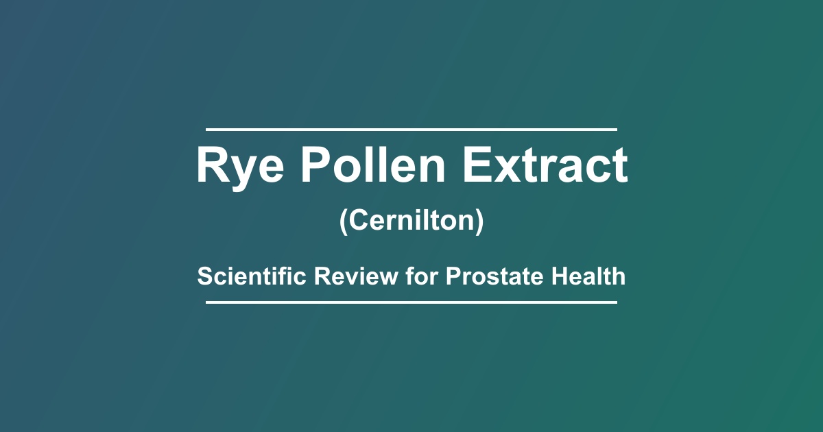 Rye Pollen Extract (Cernilton): Scientific Review for Prostate Health ...