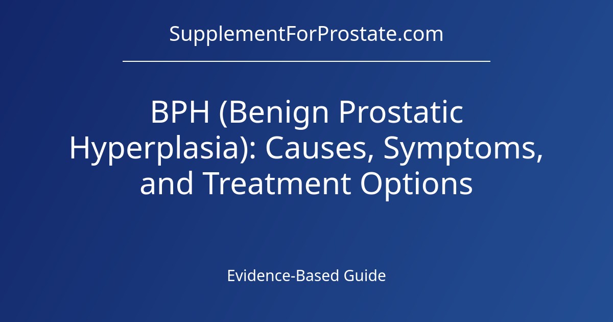 BPH (Benign Prostatic Hyperplasia): Causes, Symptoms, and Treatment ...