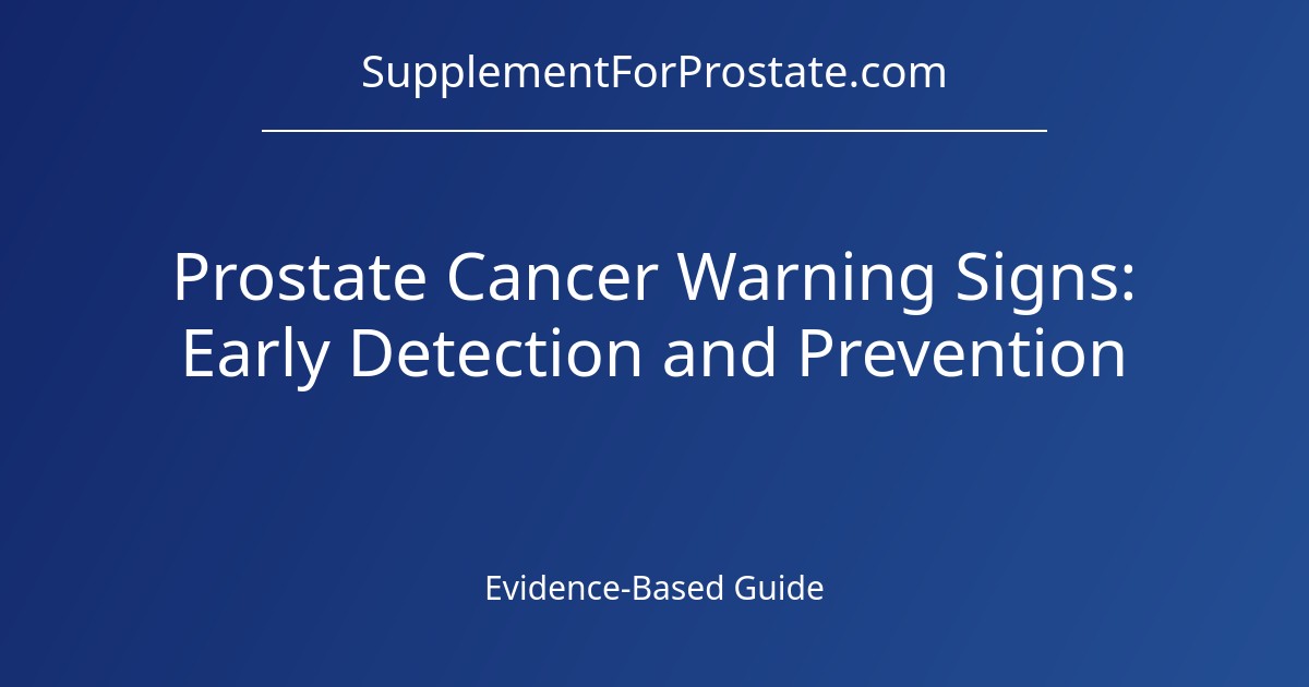 Prostate Cancer Warning Signs: Early Detection and Prevention ...