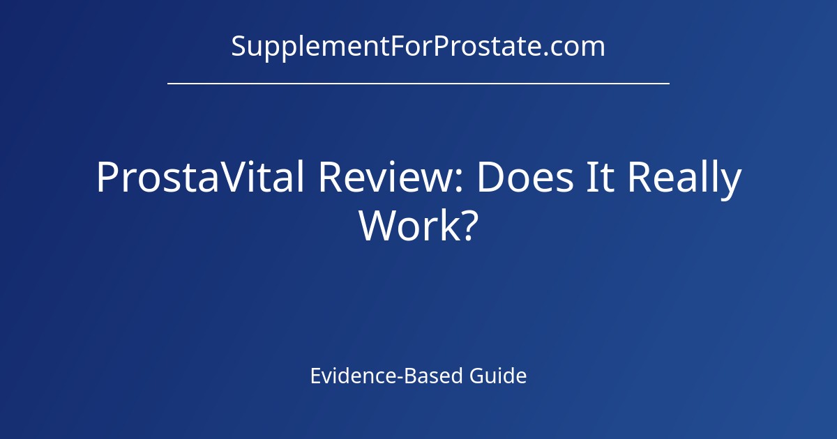 ProstaVital Review: Does It Really Work? (Evidence-Based Analysis)